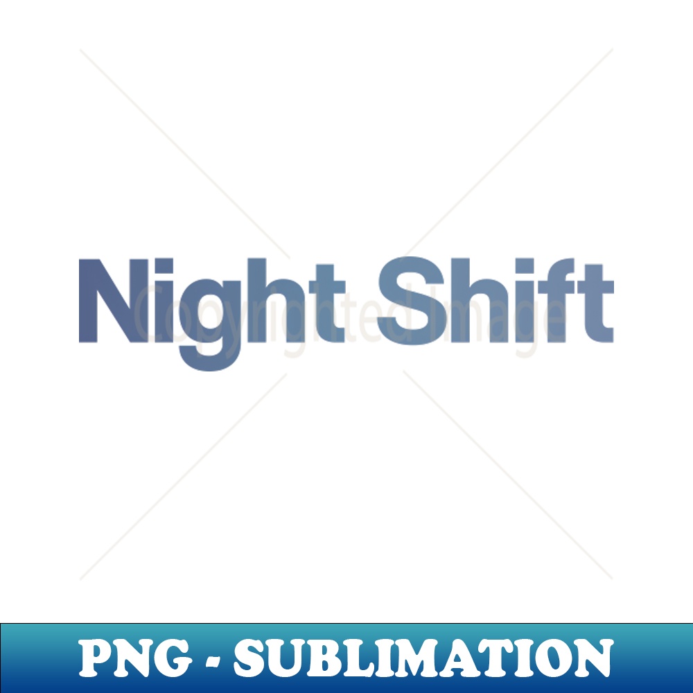 Mid-Night Shift - PNG Transparent Sublimation File - Capture | Inspire ...