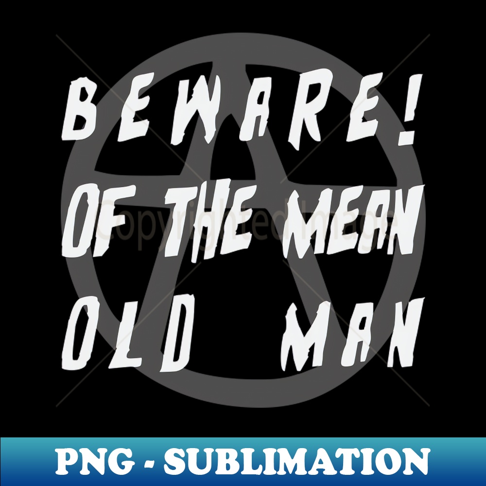 Beware of the mean old man - anarchy symbol - Signature Subl | Inspire Uplift