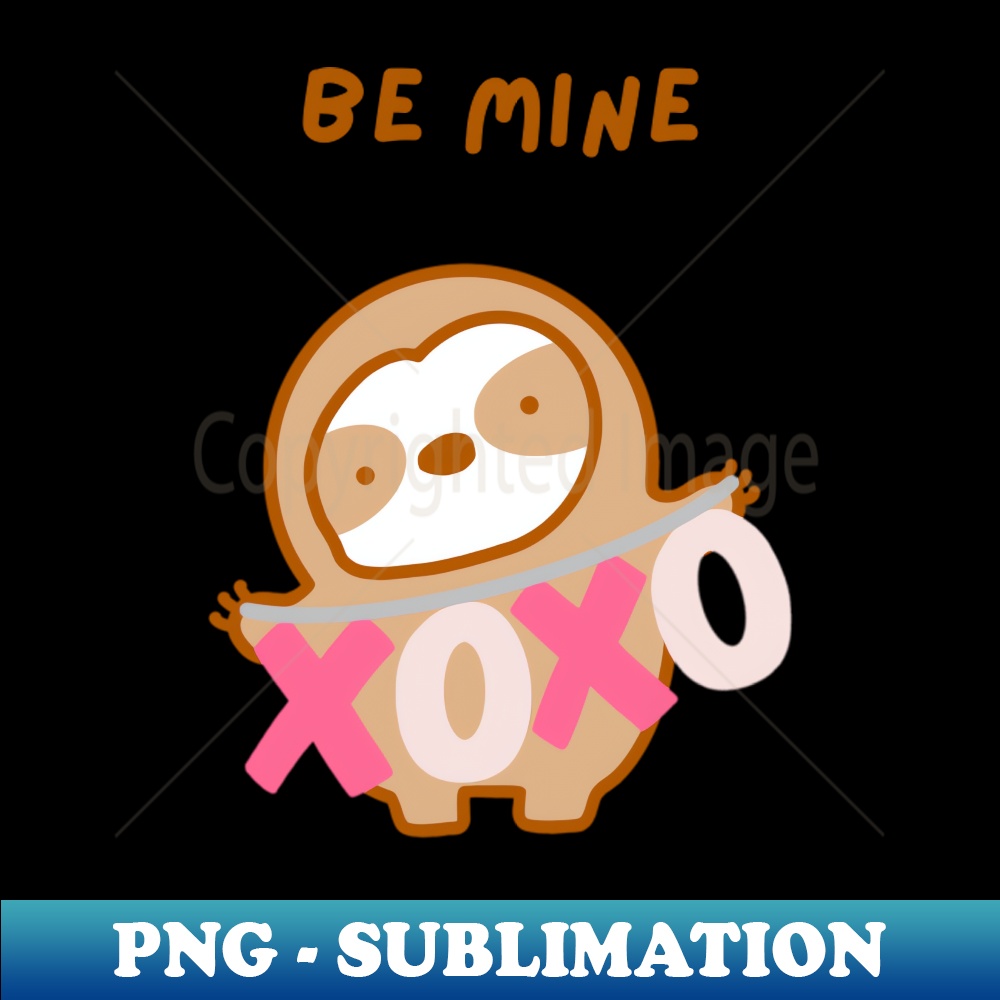 Cute Valentines Day Be Mine Sloth - PNG Transparent Sublimat | Inspire ...
