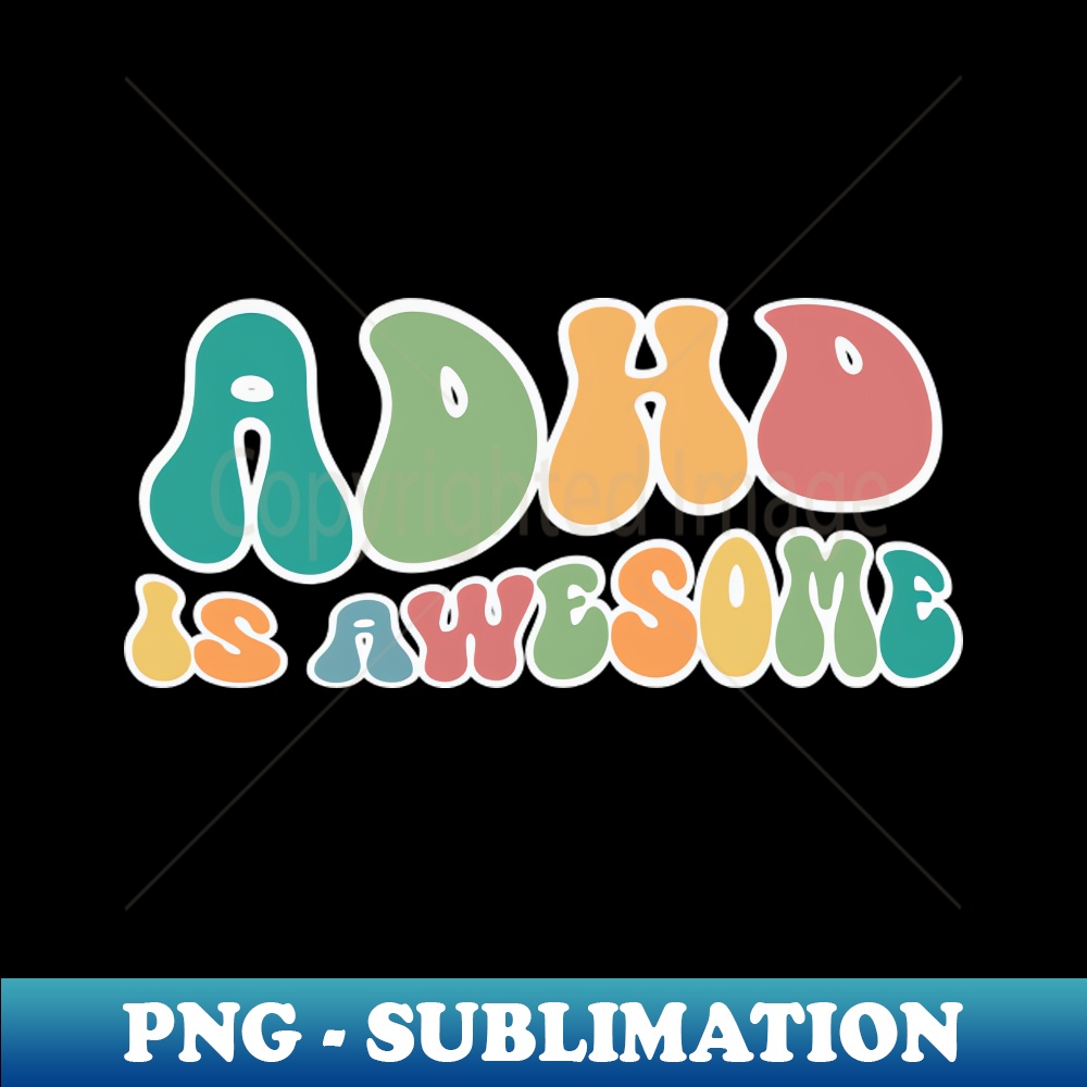 ADHD Is Awesome - Aesthetic Sublimation Digital File - Unlea | Inspire ...