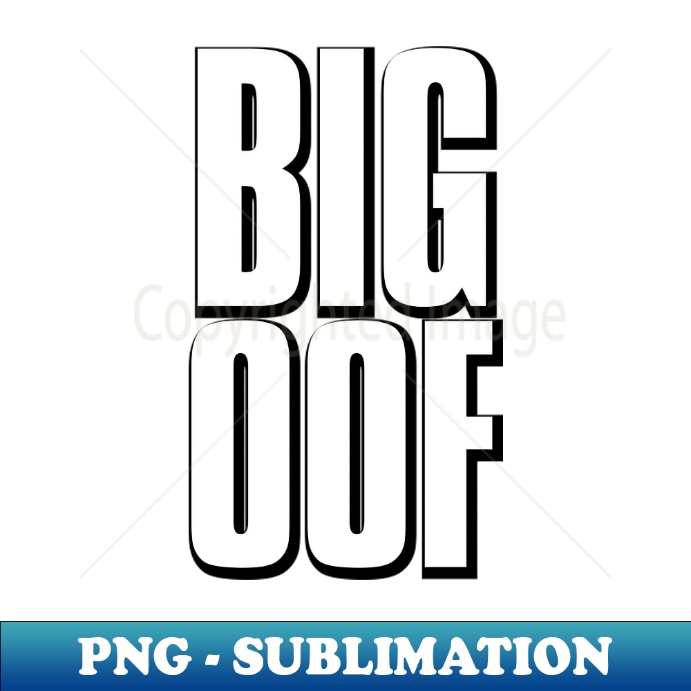 Big Oof Meme - Premium PNG Sublimation File - Revolutionize | Inspire ...