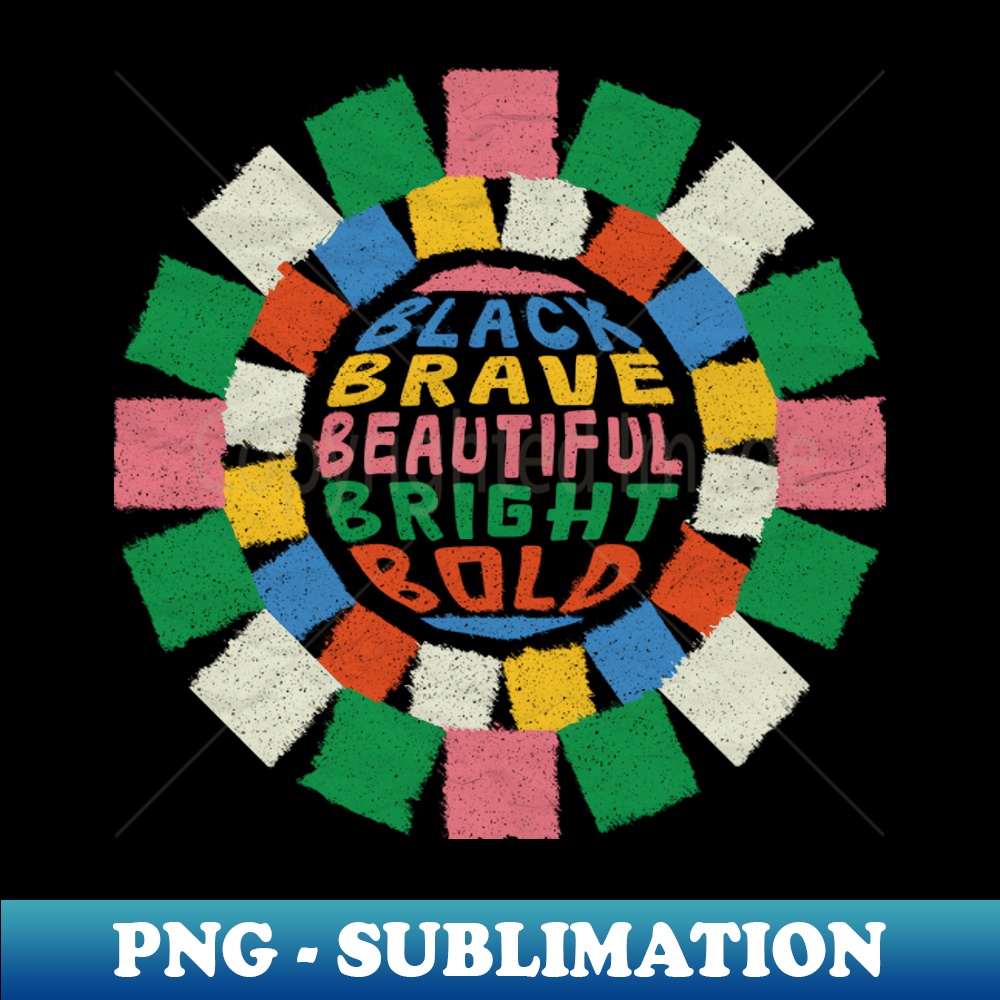 Black Brave Beautiful Bright Bold Black Pride - Exclusive Su | Inspire ...