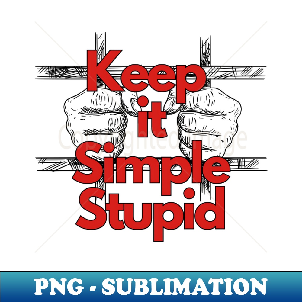 Keep it Simple Stupid - High-Resolution PNG Sublimation File - Inspire ...
