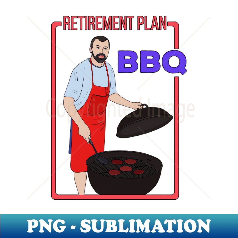 Retirement Plan BBQ - Sublimation-Ready PNG File - Perfect f | Inspire ...