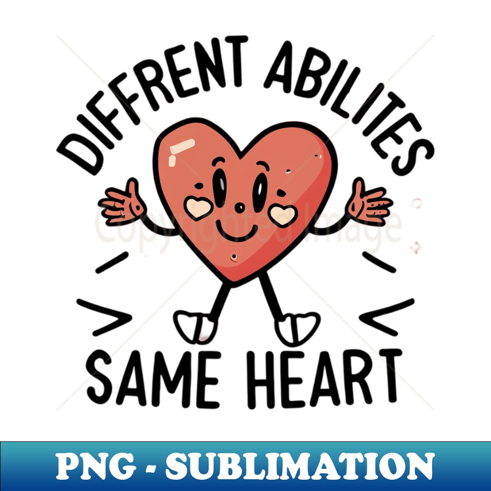 Different abilities but same heart - Modern Sublimation PNG - Inspire ...