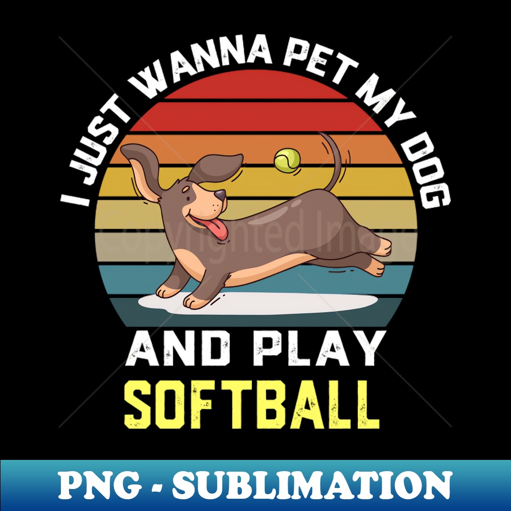 I just wanna pet my dog and play softball Funny - Stylish Su | Inspire ...