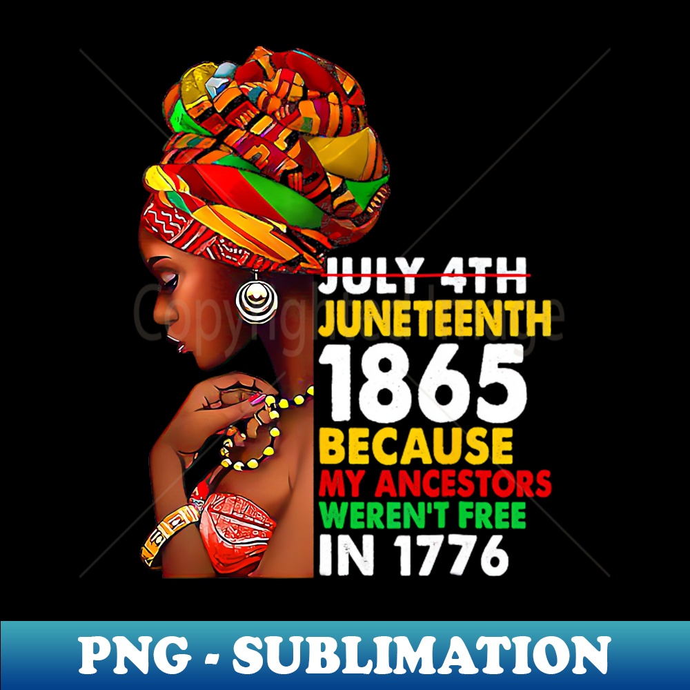Juneteenth 1865 Because My Ancestors Werent Free In 1776 - P | Inspire ...