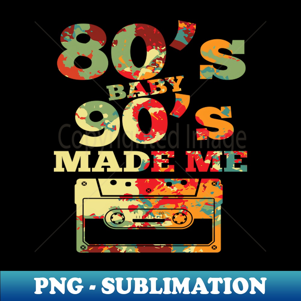 80s Baby 90s Made Me - Retro PNG Sublimation Digital Downloa - Inspire Uplift
