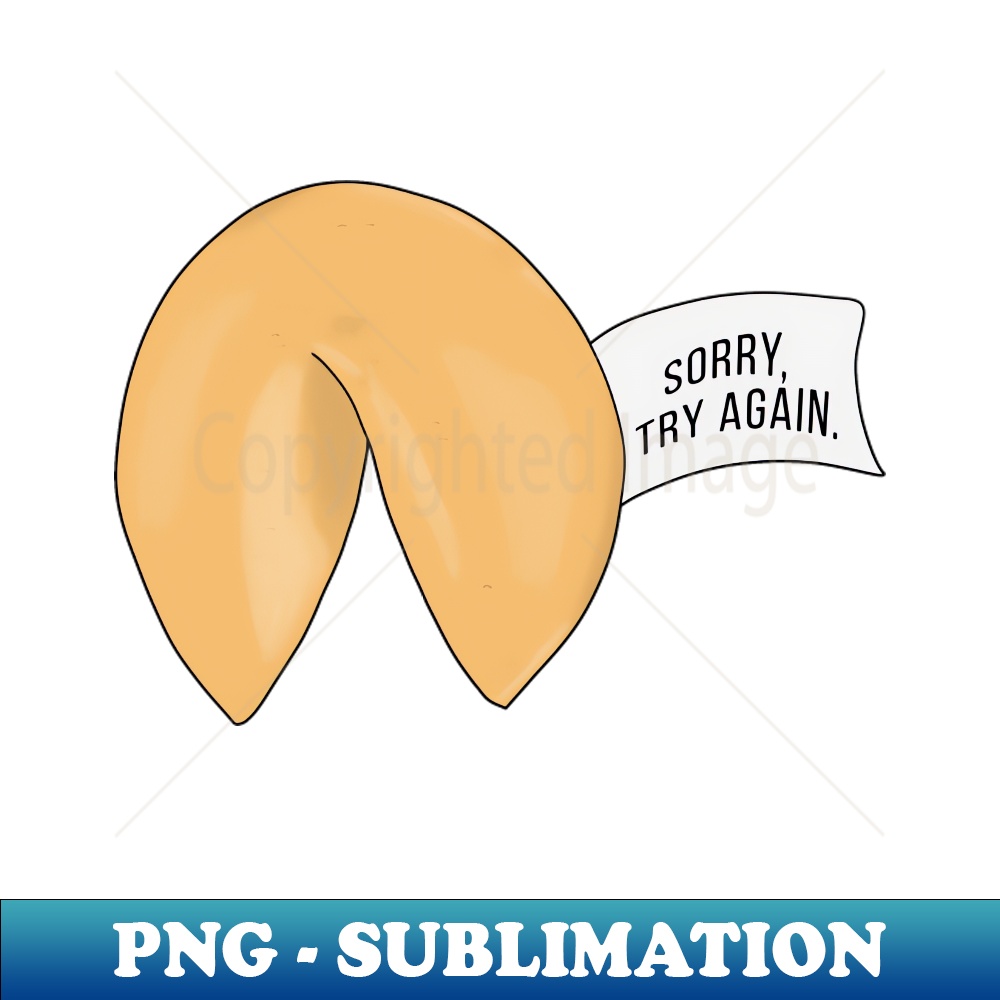 Sorry Try Again Fortune cookie quote - Sublimation-Ready PNG | Inspire ...