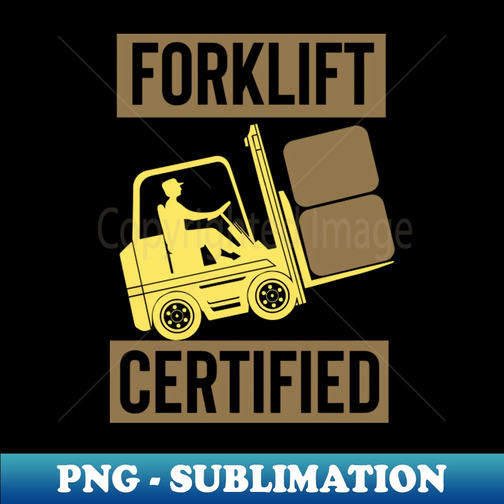 Forklift Certified - Signature Sublimation PNG File - Stunni | Inspire Uplift