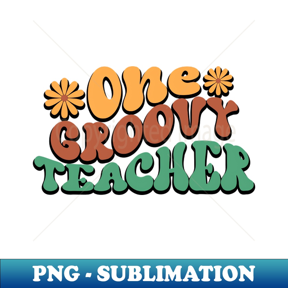 One Groovy Teacher - PNG Transparent Sublimation File - Fash | Inspire ...