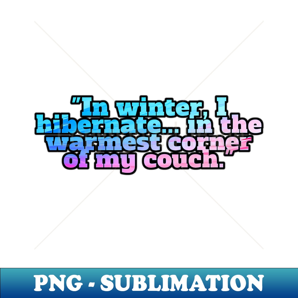 Winter Sarcastic Quote Text - Exclusive Sublimation Digital | Inspire ...
