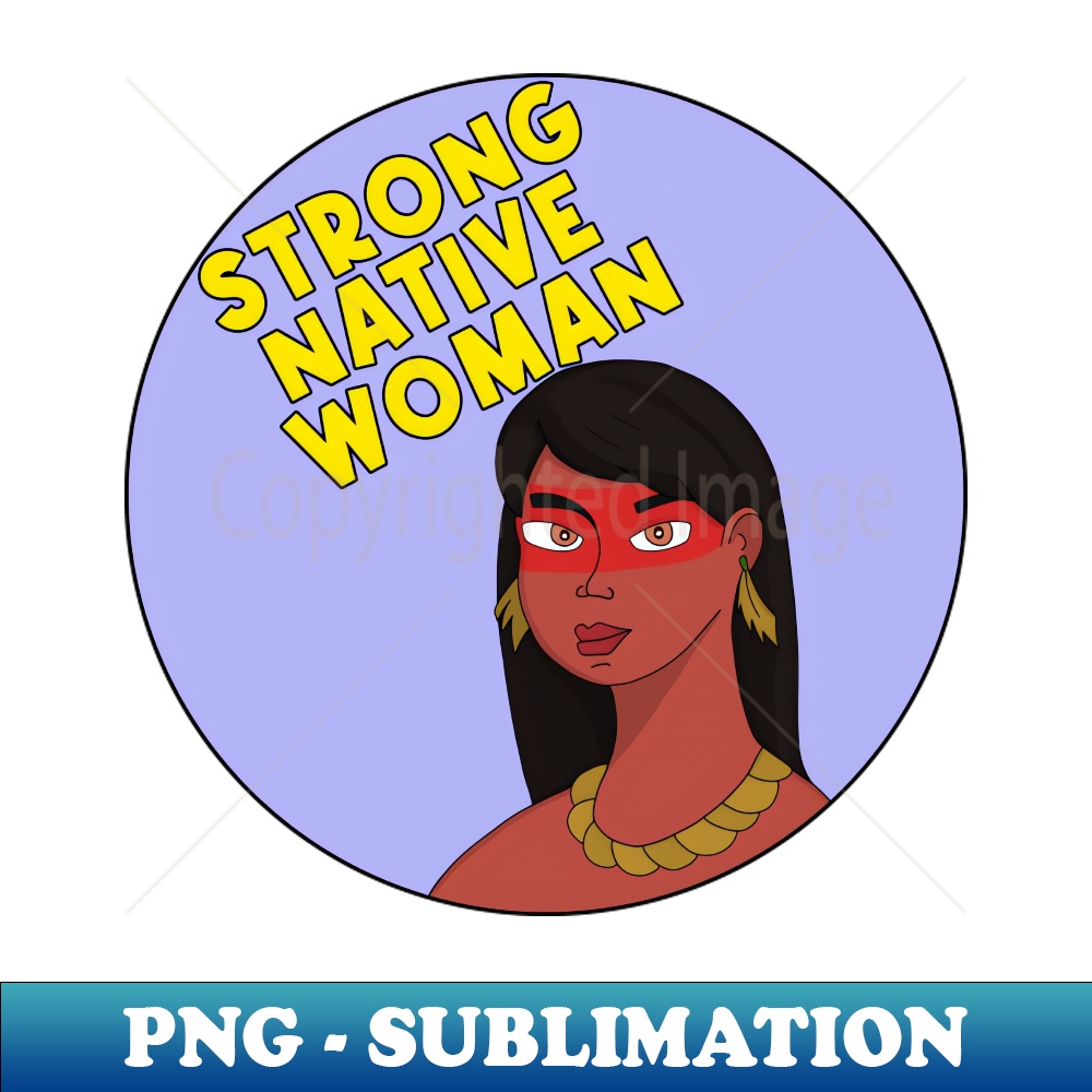 Strong Native Woman - Modern Sublimation PNG File - Add a Fe | Inspire ...