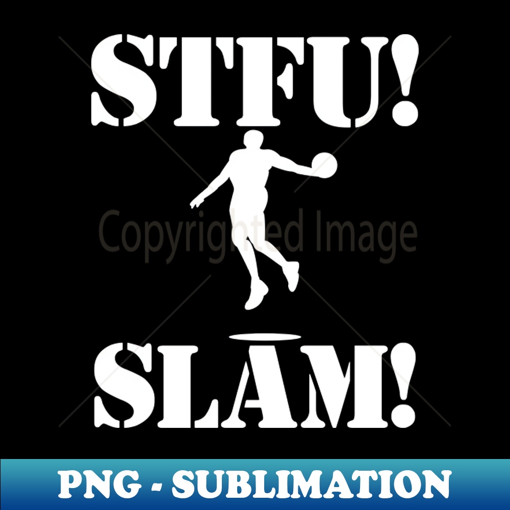 shut the fuck up - stfu basketball - slam dunk - Artistic Su | Inspire ...