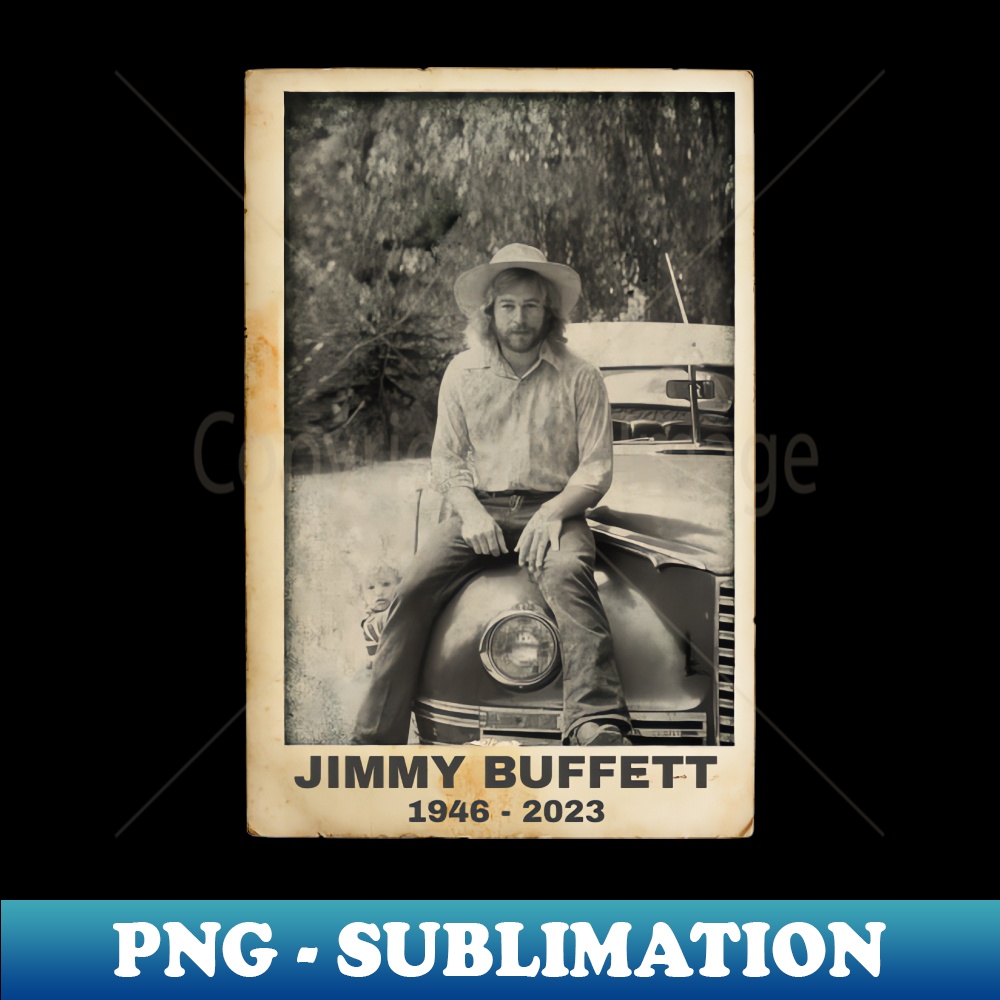 Jimmy Buffett 1946-2023 - Sublimation-Ready PNG File - Boost | Inspire ...