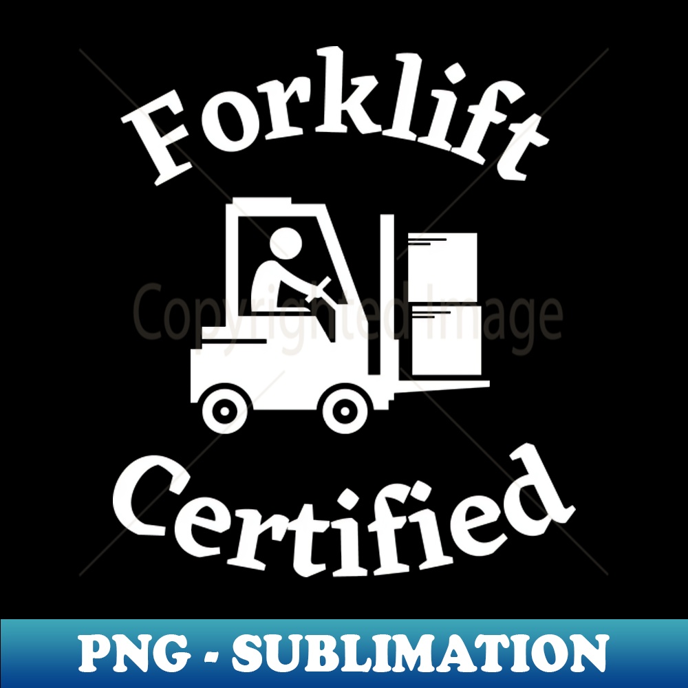 Forklift Certified Meme - PNG Transparent Sublimation File - | Inspire Uplift
