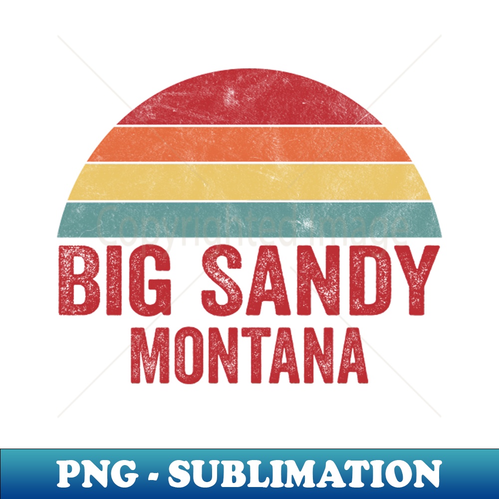 Big Sandy Montana - Special Edition Sublimation PNG File - P | Inspire ...