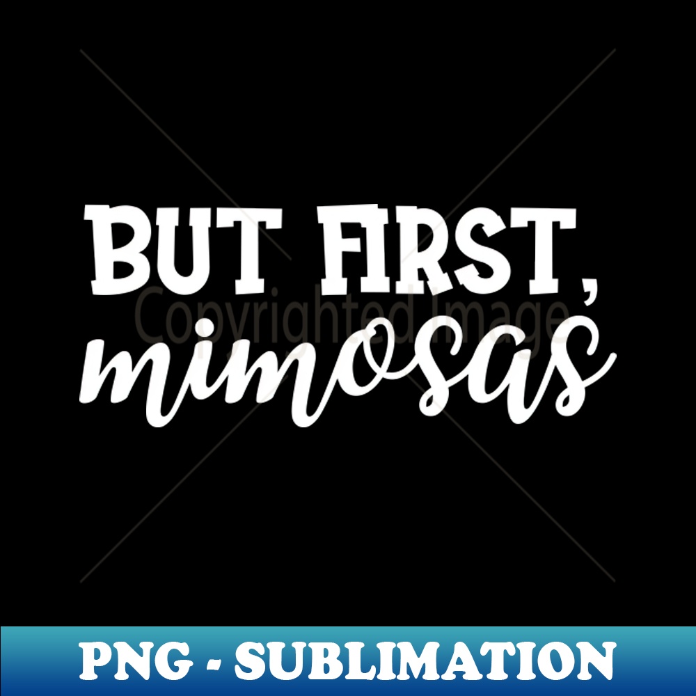 Bridal Shower - But First Mimosas - Sublimation-Ready PNG F | Inspire ...
