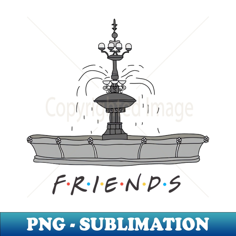 Friends Fountain - Instant PNG Sublimation Download - Spice | Inspire ...