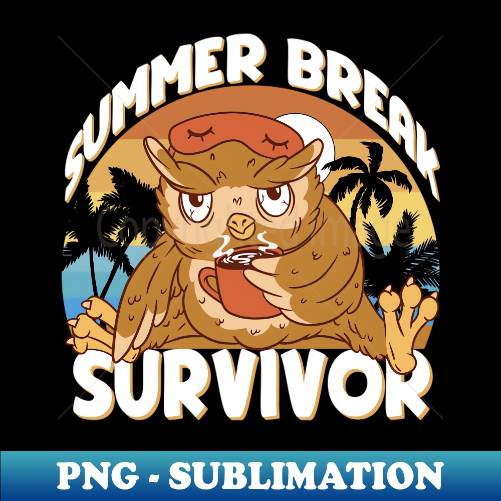 Summer Break Survivor - Exclusive Sublimation Digital File - - Inspire ...