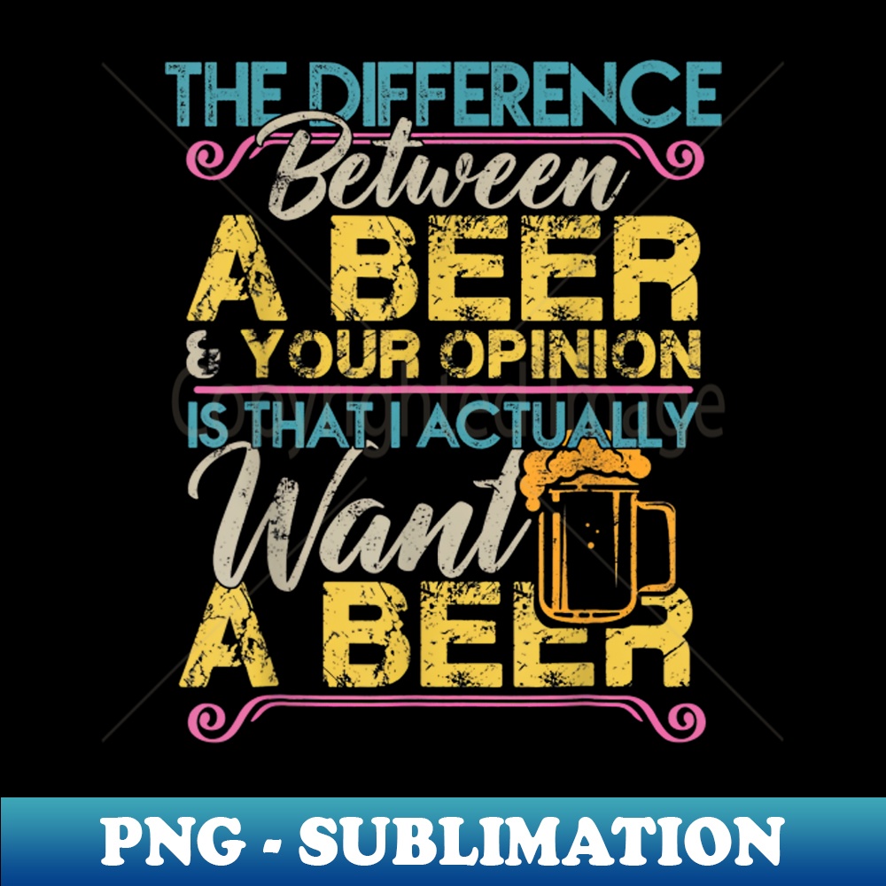 The Difference Between A Beer And Your Opinion Funny Drink - - Inspire ...