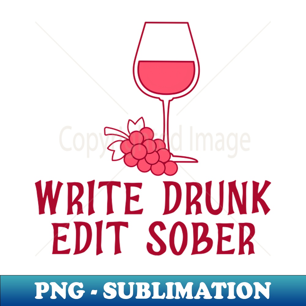 Write Drunk Edit Sober - Artistic Sublimation Digital File - | Inspire ...