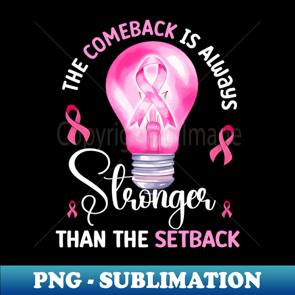 The Comeback Is Always Stronger Than The Setback Breast Canc | Inspire ...