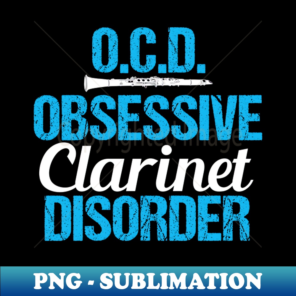 Funny Obsessive Clarinet Disorder - Instant Sublimation Digi | Inspire ...