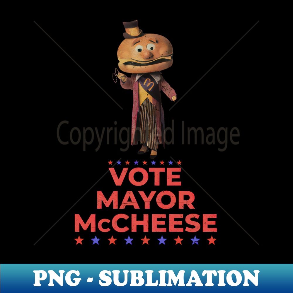 Vote Mayor McCheese The Cheesiest Candidate - High-Quality P - Inspire ...