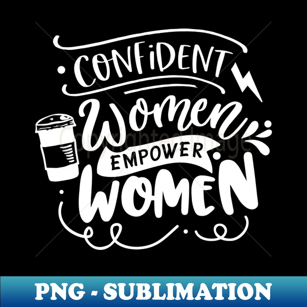 Be Confident - PNG Transparent Sublimation Design - Unleash - Inspire ...