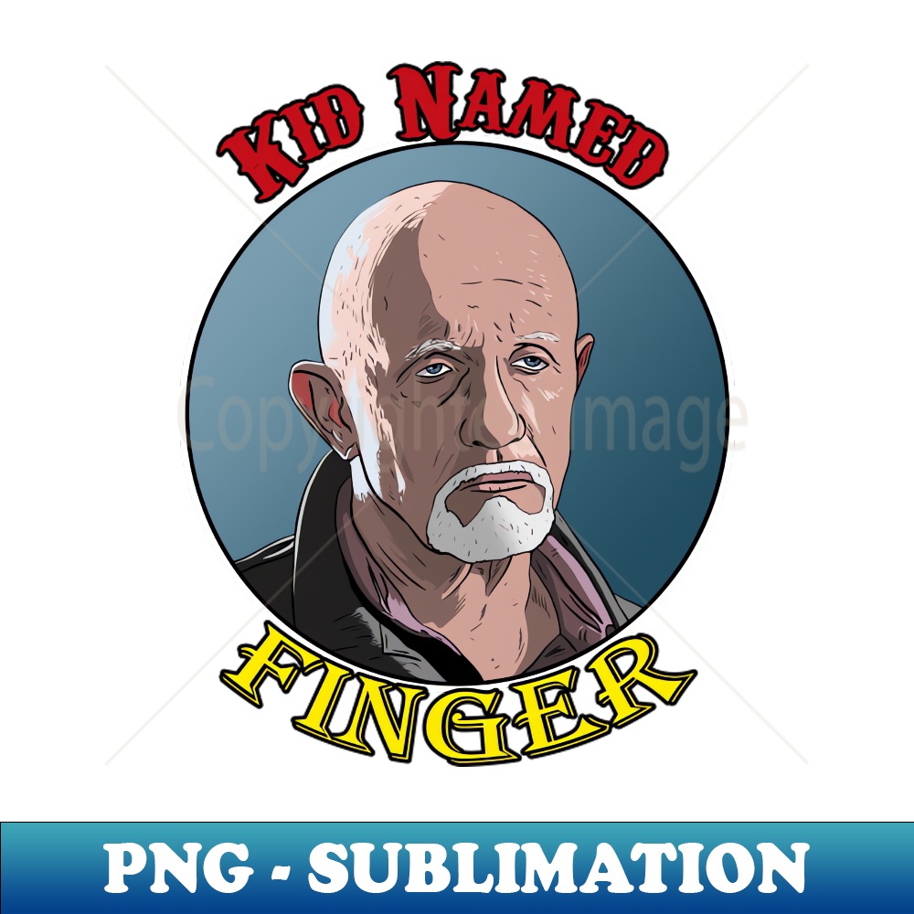 Kid Named Finger - Mike Ehrmantraut - Unique Sublimation PNG - Inspire ...