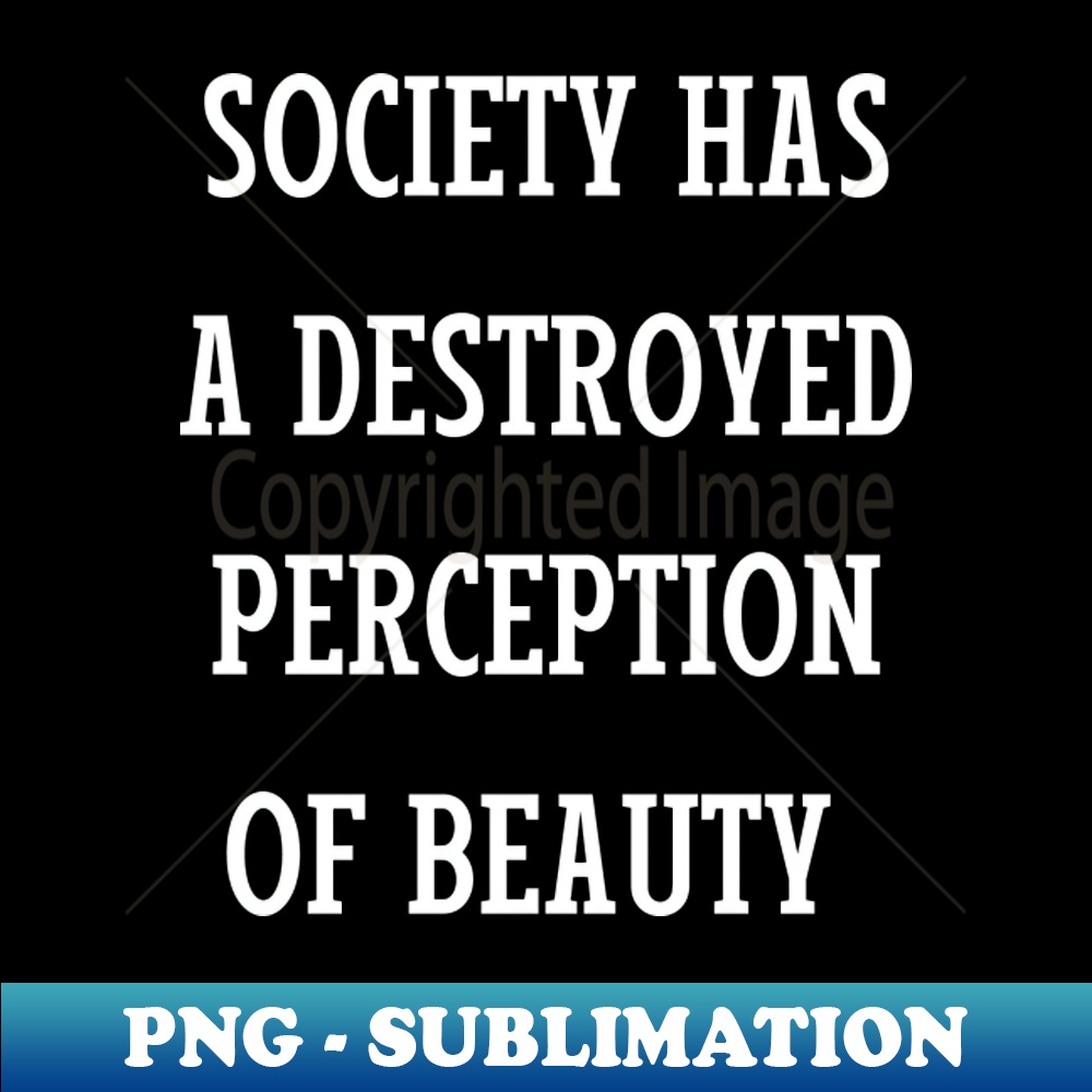 society has a destroyed perception of beauty - Professional - Inspire ...