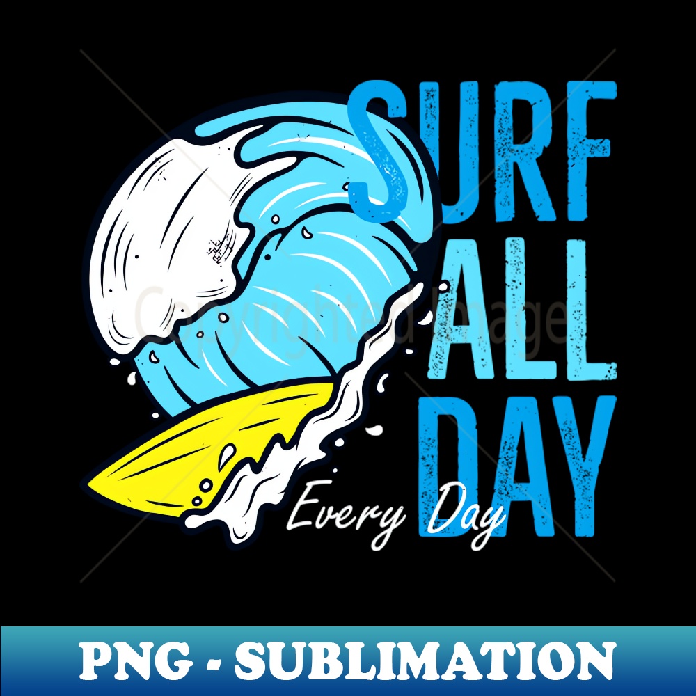 Surfing Every Day Surf Wave Surfer - PNG Transparent Sublima | Inspire ...