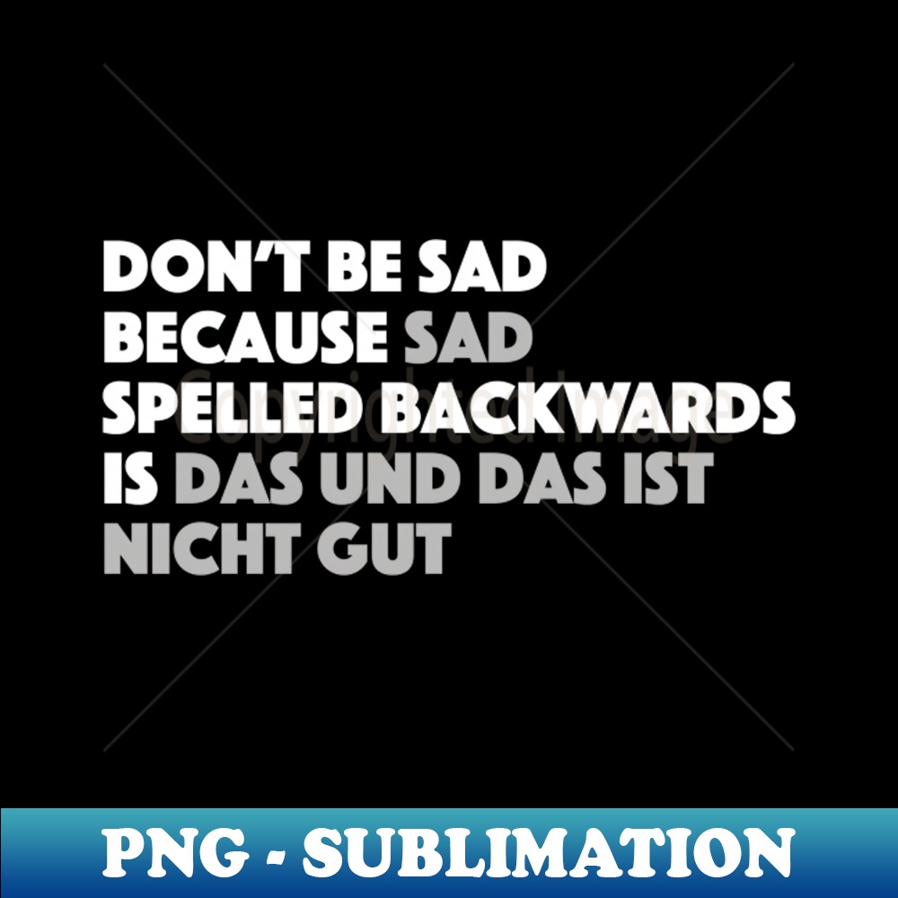 Sad Spelled Backwards in German - Stylish Sublimation Digita | Inspire ...