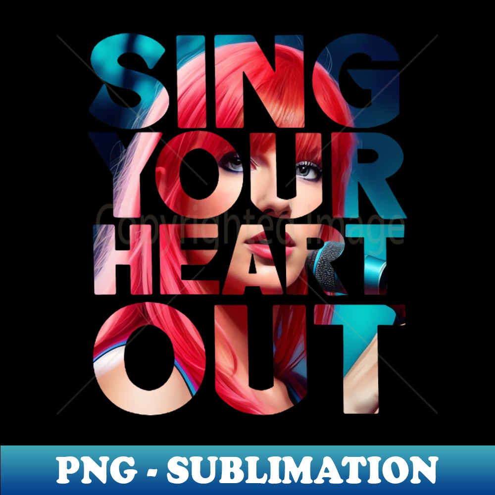 Sing Your Heart Out - Stylish Sublimation Digital Download - | Inspire ...