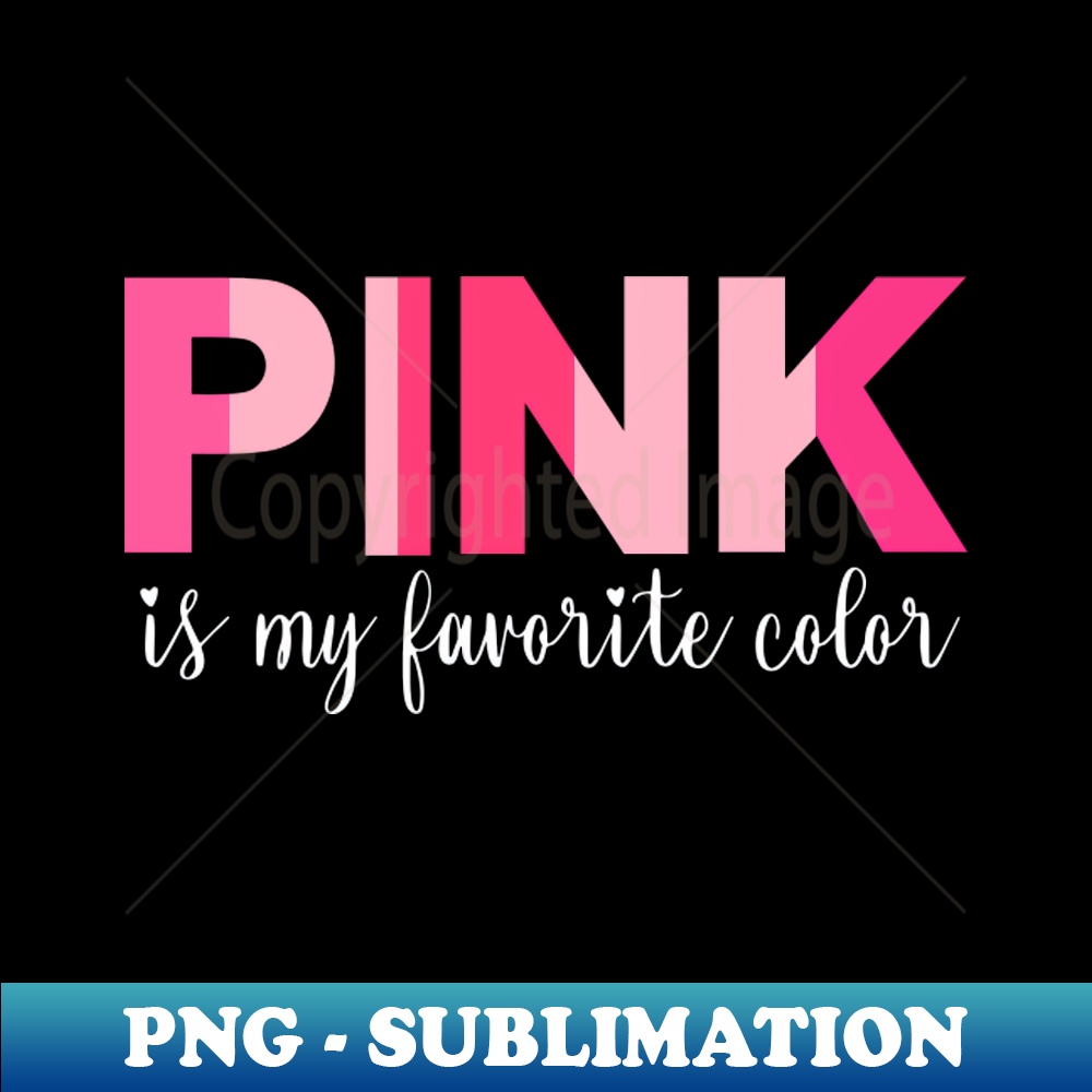 Pink is my favorite color - PNG Transparent Sublimation File | Inspire ...