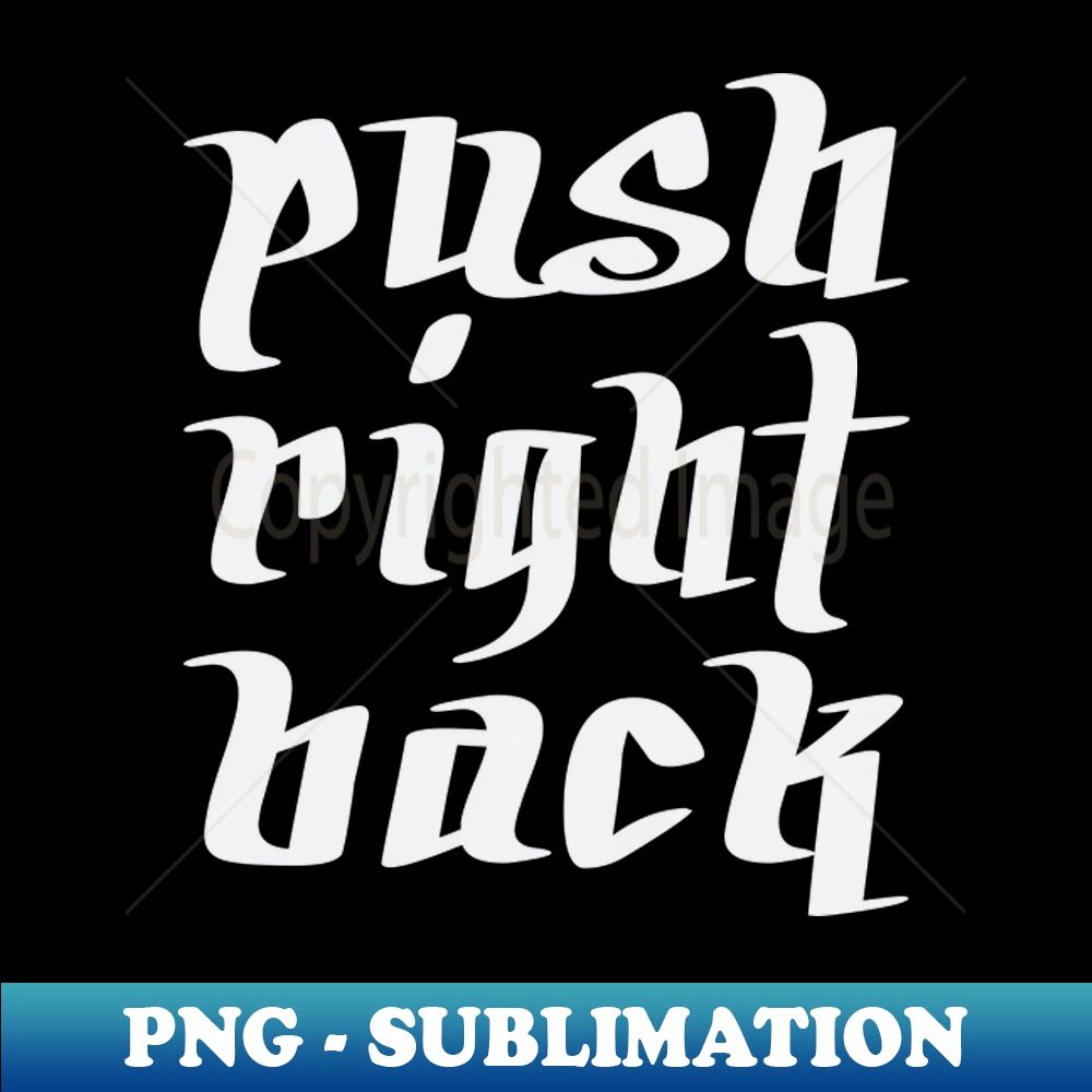 you push me i push right back - Instant Sublimation Digital | Inspire ...