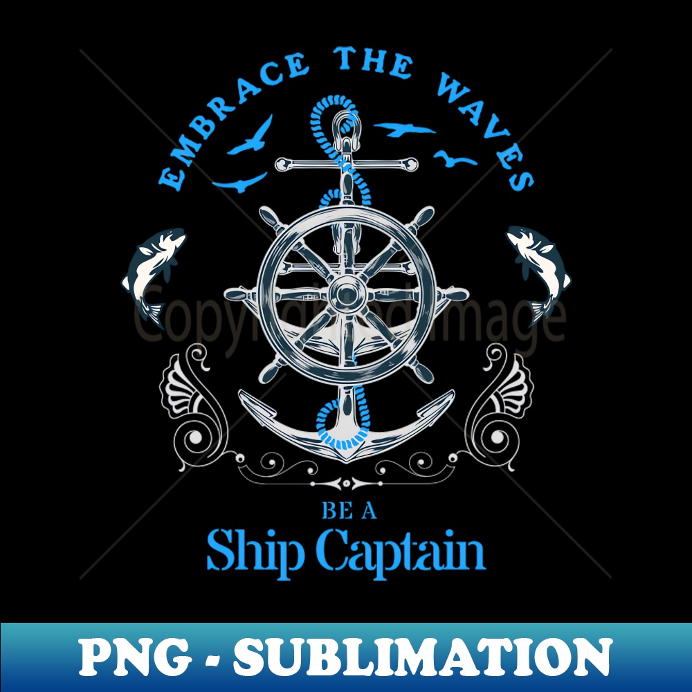 Embrace the Waves Be a Ship Captain - Retro PNG Sublimation | Inspire ...