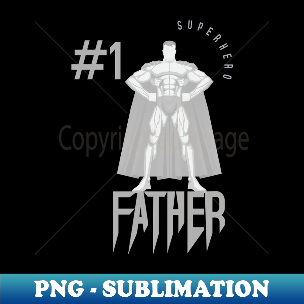 Super father 1 - PNG Transparent Sublimation File - Unleash - Inspire ...