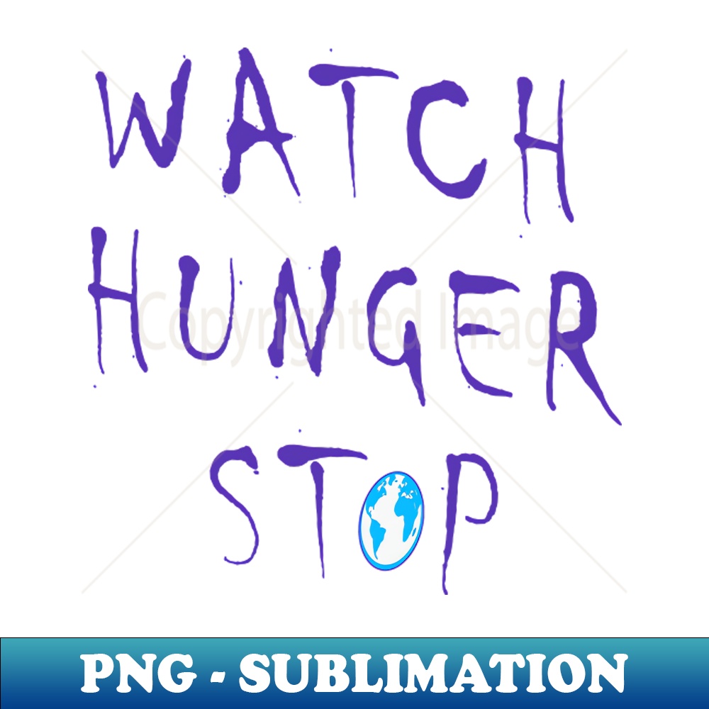 Watch Hunger Stop - PNG Transparent Sublimation File - Boost | Inspire ...