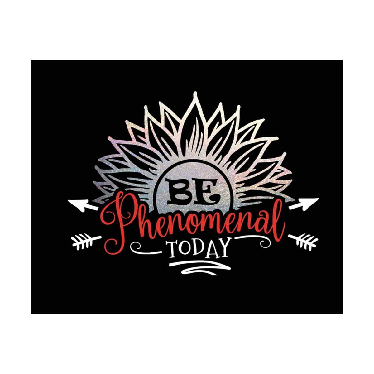 Be Phenomenal Today SVG for Cricut Silhouette or other vinyl | Inspire ...