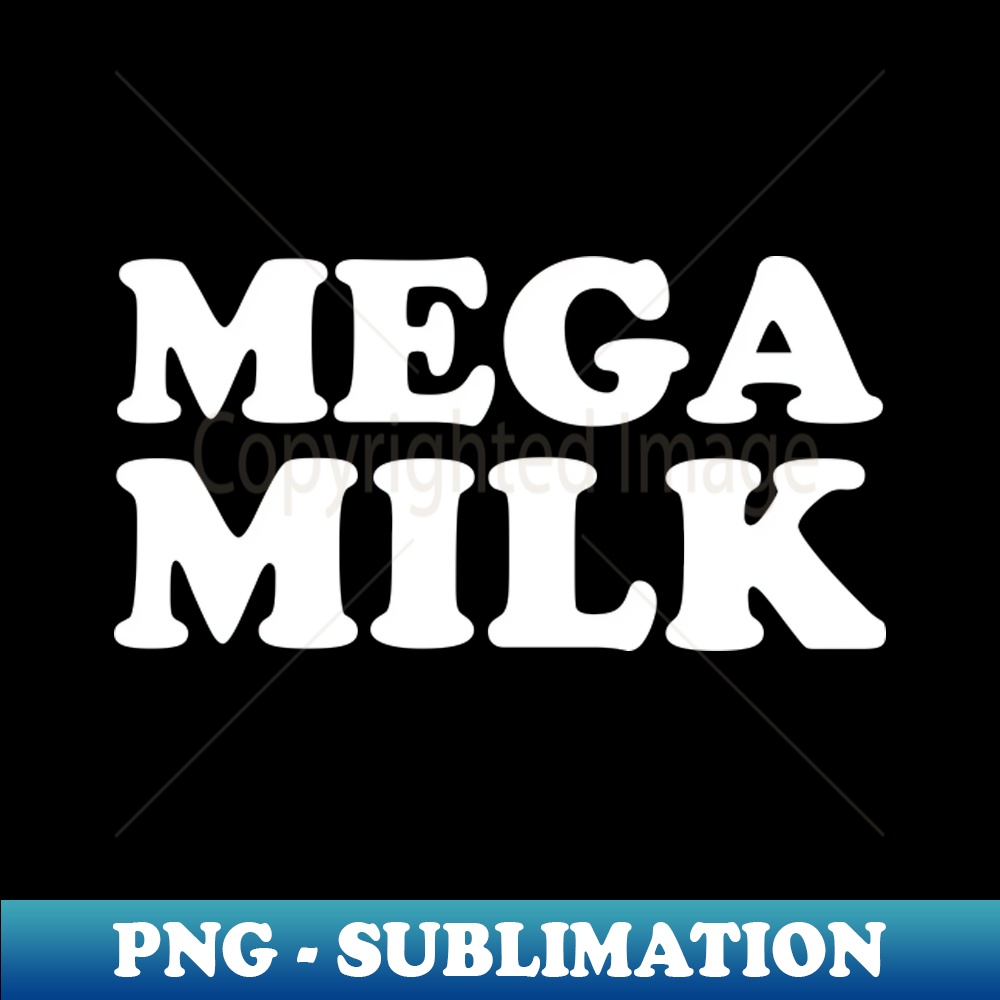 Mega Milk - PNG Sublimation Digital Download - Instantly Tra | Inspire ...