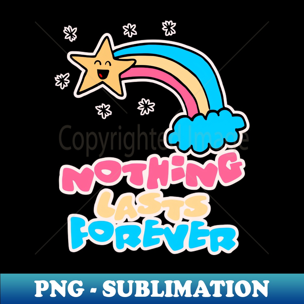 Nothing lasts forever rainbow - happy star - Digital Sublima | Inspire ...