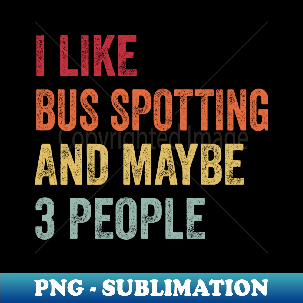 I Like Bus spotting Maybe 3 People - PNG Transparent Digita | Inspire ...