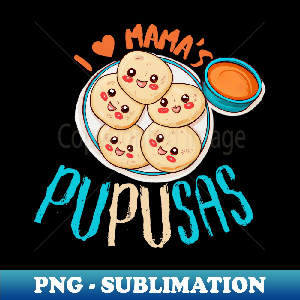 El Salvador Food I Love Mamas Pupusas El Salvador Flag - Dig | Inspire ...