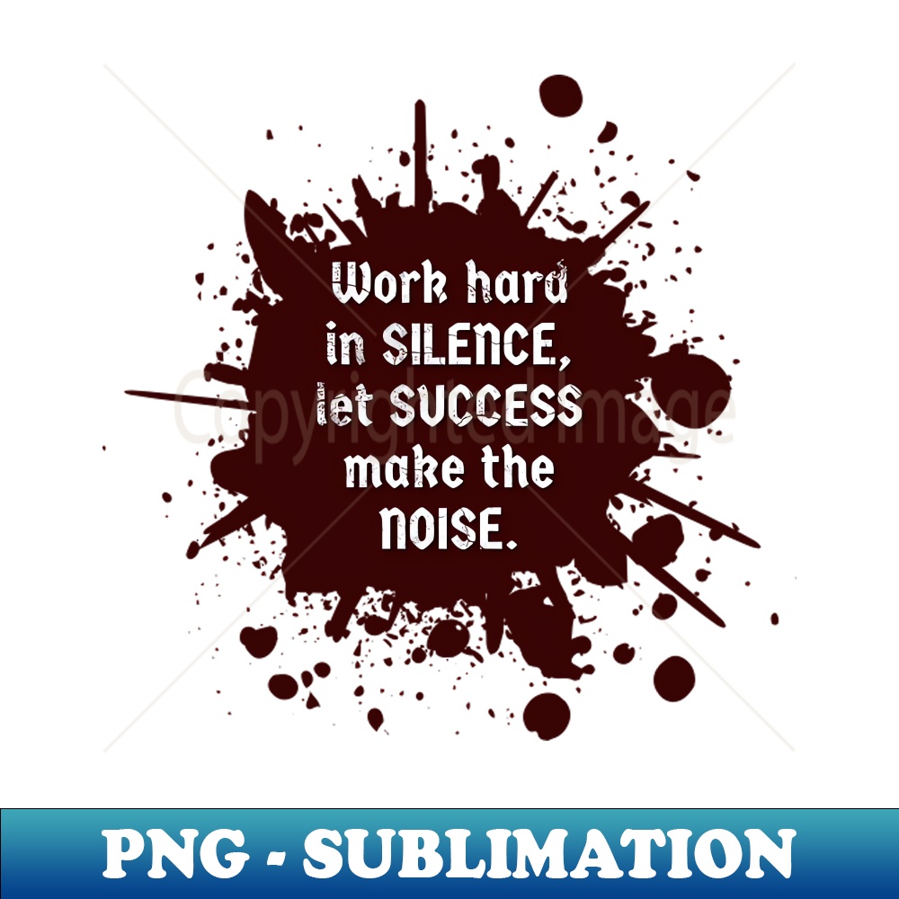 Work hard in SILENCE let SUCCESS make the NOISE Motivational | Inspire ...