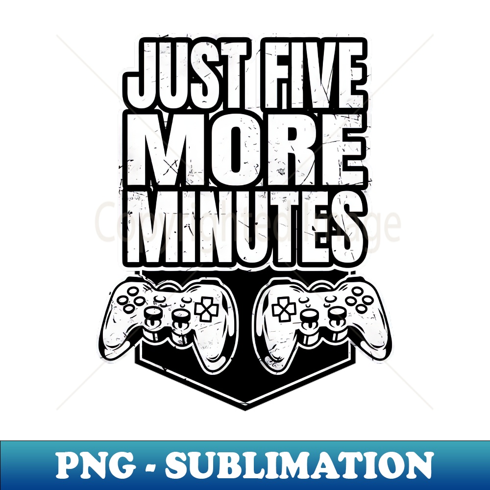 Just Five More Minutes Gamer - Special Edition Sublimation P | Inspire ...
