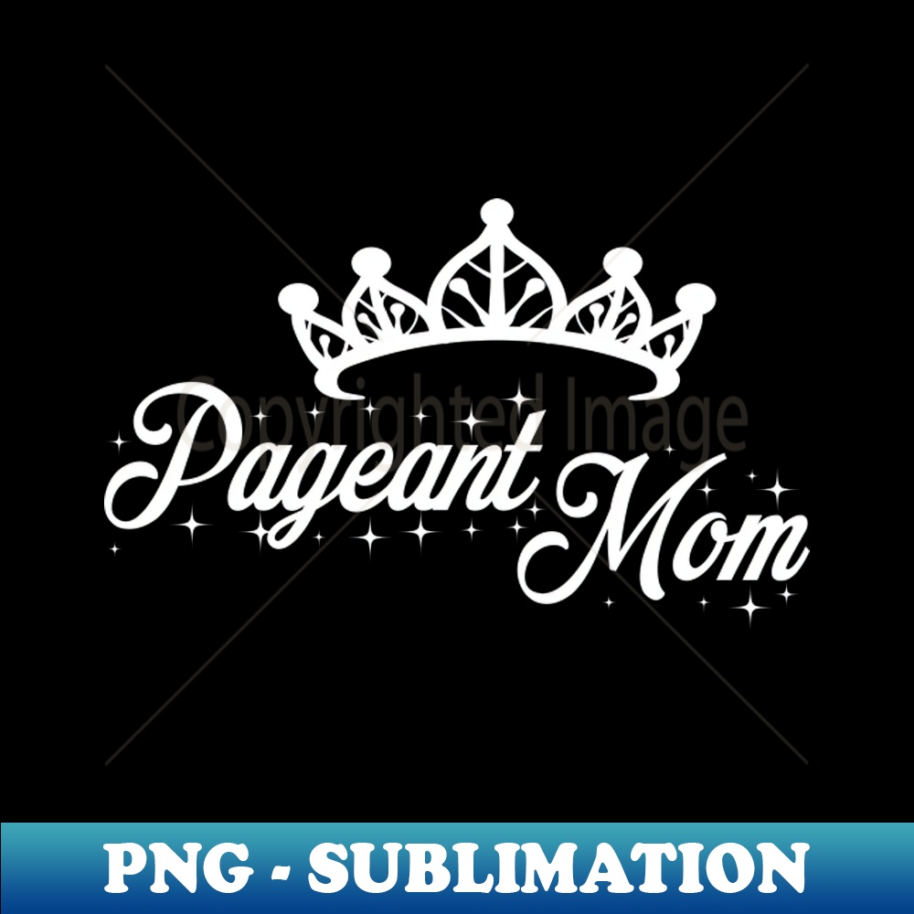 Pageant mom - Decorative Sublimation PNG File - Defying the | Inspire ...