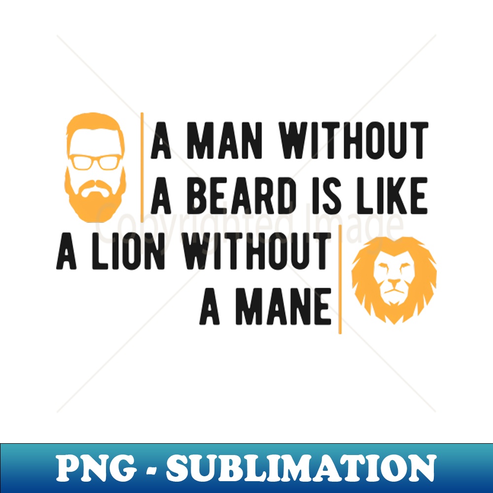 Beard - A man without a beard is like a lion without mane - | Inspire Uplift