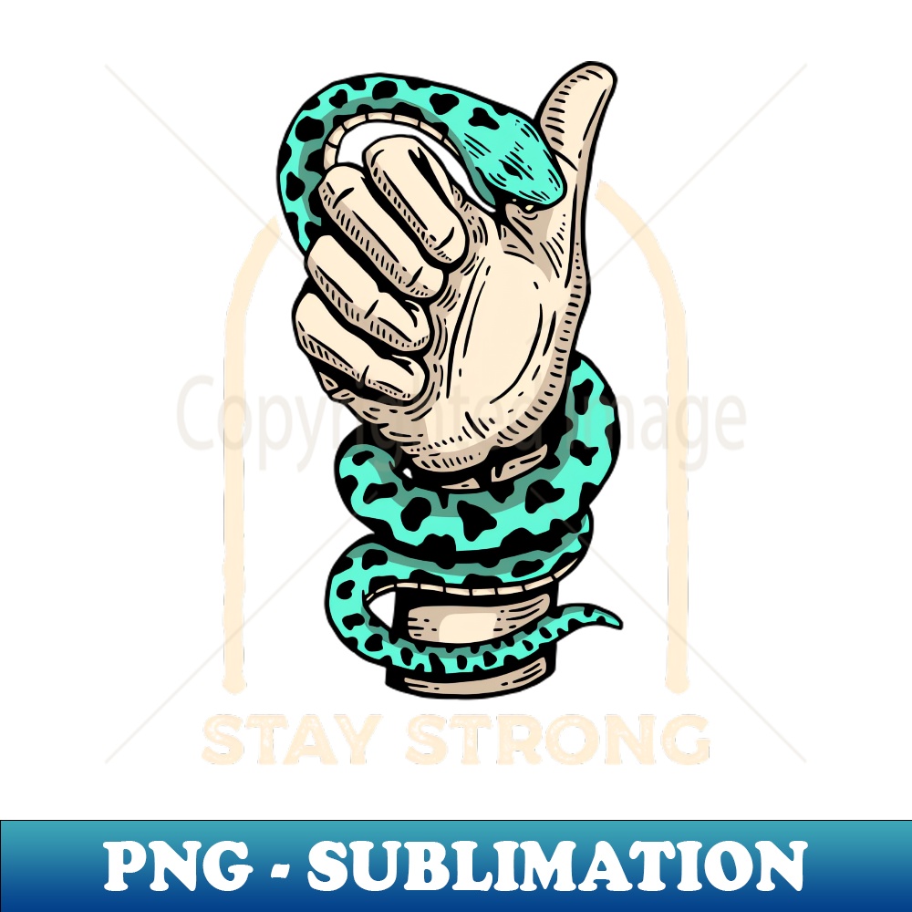 Stay Strong Snake Bite - Exclusive PNG Sublimation Download | Inspire ...